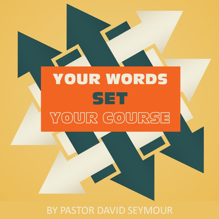 Your Words Set Your Course series