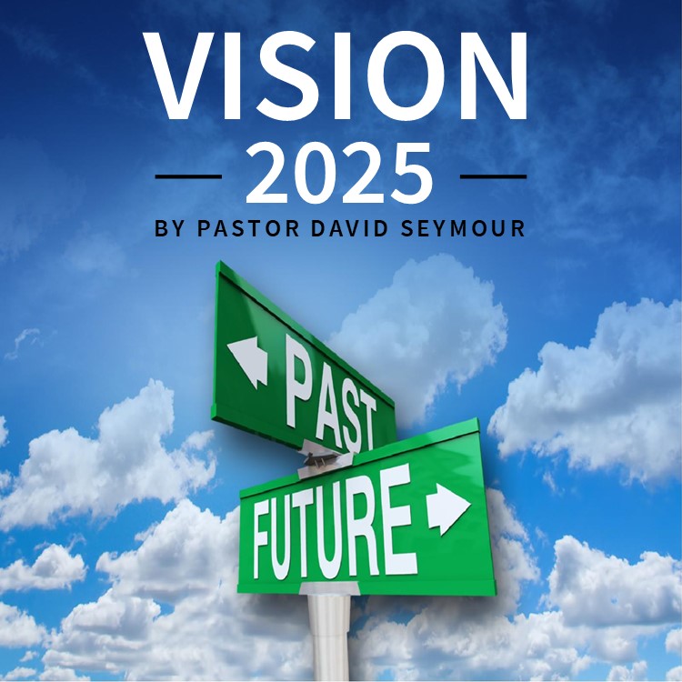 “Vision 2025 Pt. 3 – Seek First The Kingdom of God”